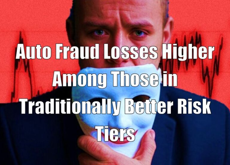 Auto Fraud Losses Higher Among Those in Traditionally Better Risk Tiers ...